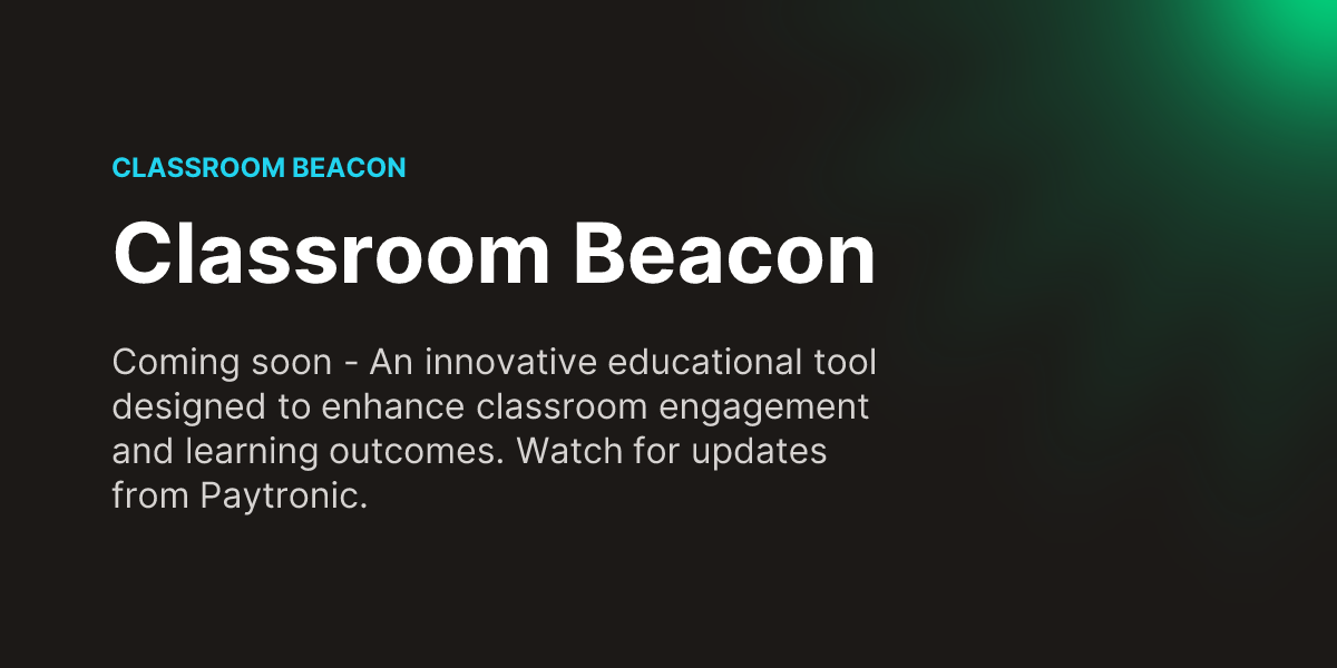 Classroom Beacon - Paytronic LLC